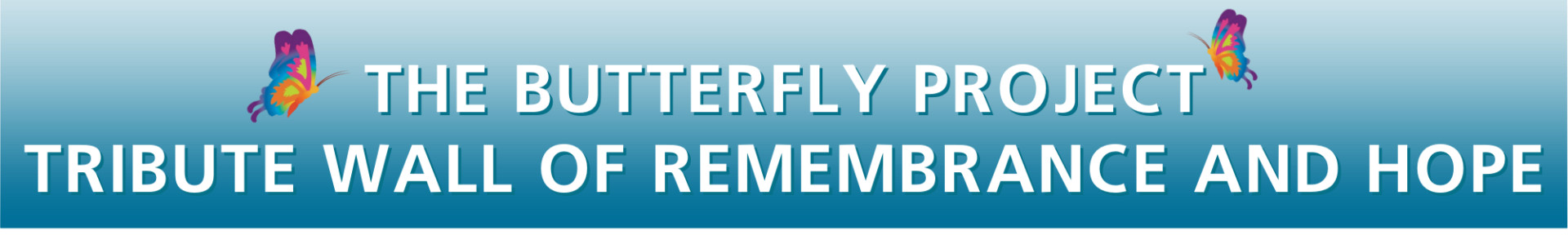 Tribute Wall of Remembrance and Hope - The Butterfly Project